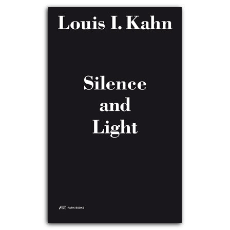 Louis I. Kahn – Silence and Light – Hochparterre Bücher